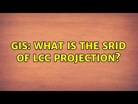 GIS: What is the SRID of LCC projection? (2 Solutions!!) - YouTube