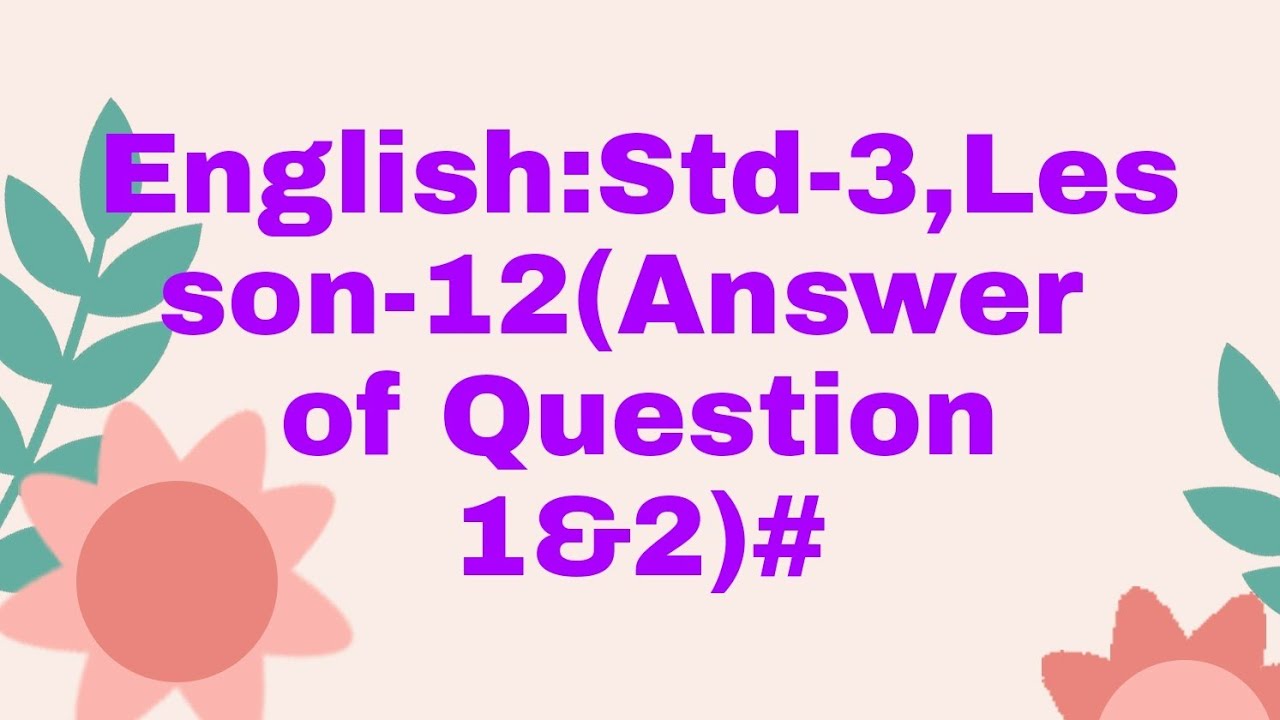 #English:Std-3,Lesson-12(Answer of Question 1&2)# - YouTube