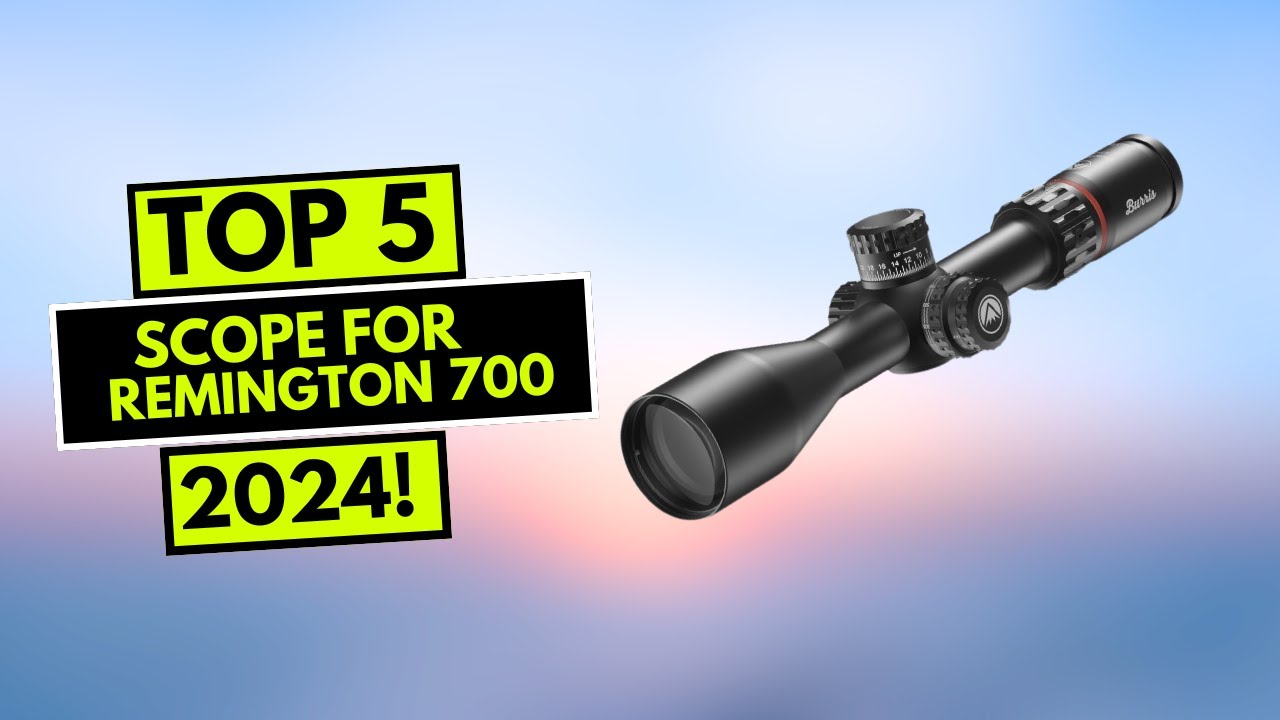 Top 5 Best Scope For Remington 700 In 2024!🔥 - YouTube