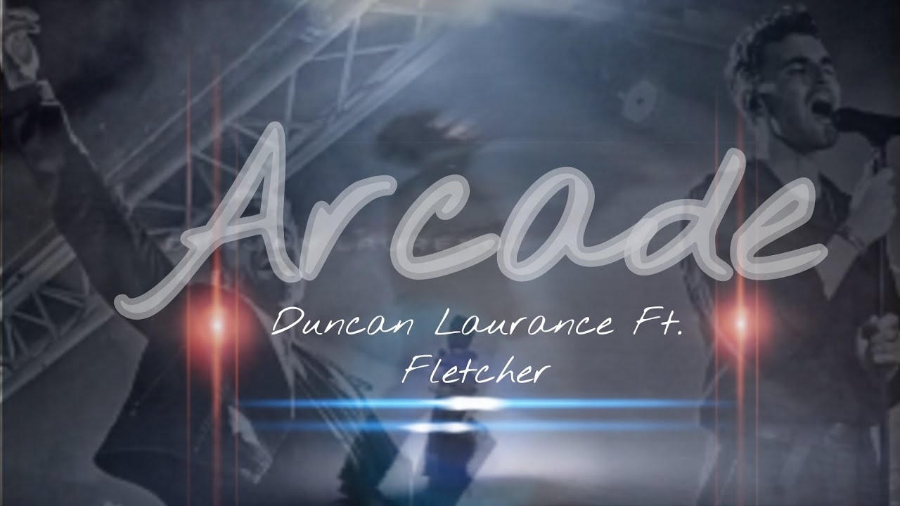 Duncan laurence ft. fletcher - Arcade (Lyrics). - YouTube