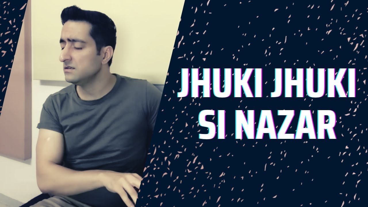 Jhuki Jhuki Si Nazar Cover | Sachin Sharma Live Unplugged | Emotional ...