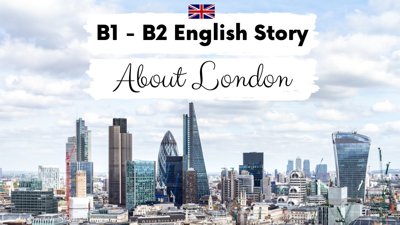 INTERMEDIATE ENGLISH STORY | About London | B1 - B2 Slow Reading ...