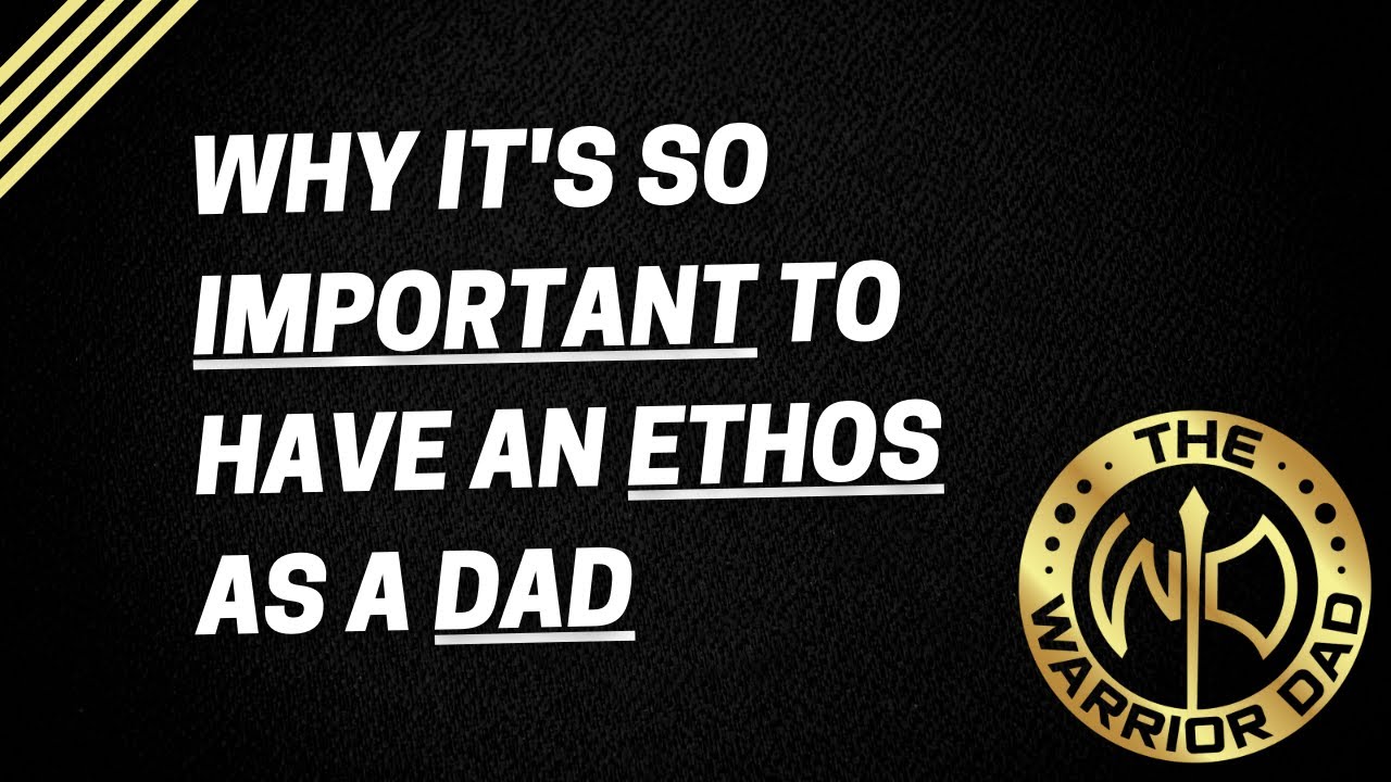 Dads, why it's so important to have an Ethos! #dadlife #dads - YouTube