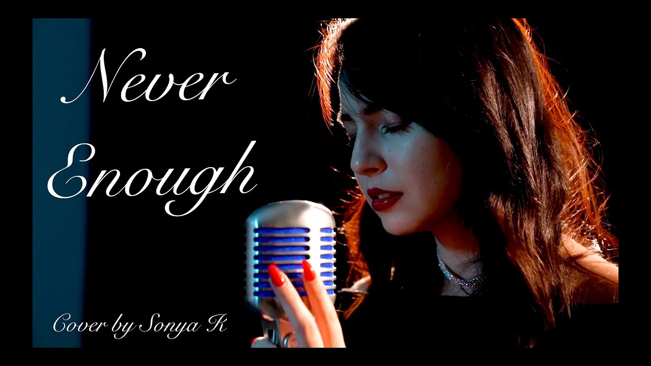 NEVER ENOUGH- Sonya K (cover) - YouTube