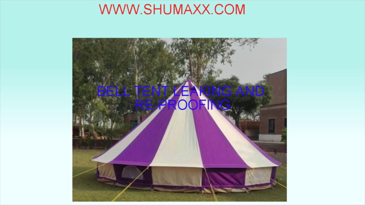 BELL TENT LEAKING AND RE PROOFING - YouTube