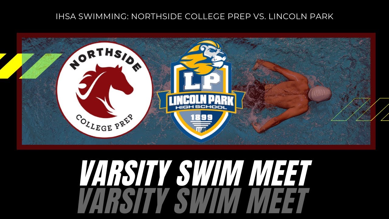 Northside College Prep vs. Lincoln Park: IHSA Varsity Boys Swimming ...