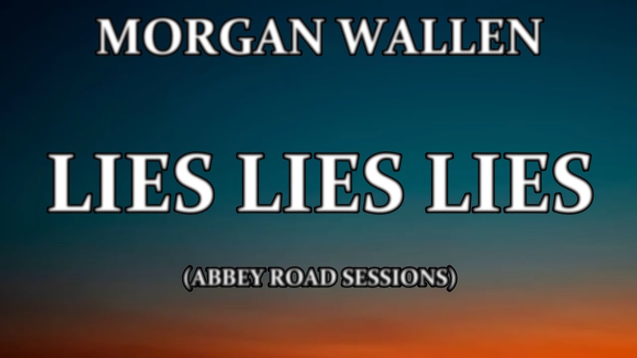 MORGAN WALLEN - LIES LIES LIES (LYRICS) ABBEY ROAD SESSIONS - YouTube