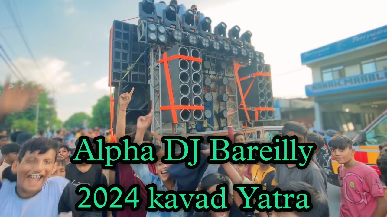 Alpha DJ Bareilly, alpha DJ Bareilly Kavadi Yatra Bareilly 2024 hello - YouTube