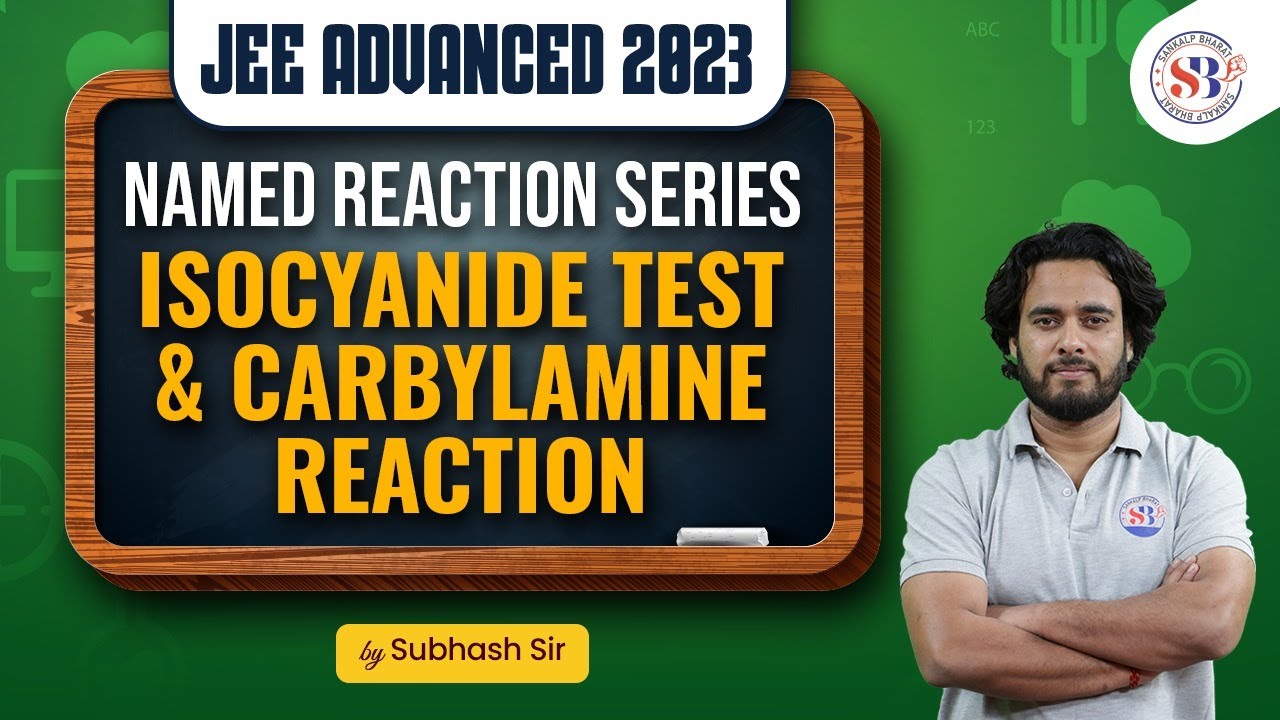 JEE ADVANCED 2023 ISOCYANIDE TEST & CARBYLAMINE REACTION | NAMED ...