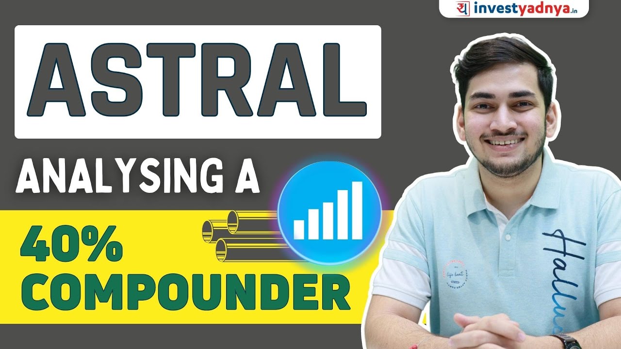 Astral Ltd Detailed Analysis - Growing at 40% for a Decade - YouTube