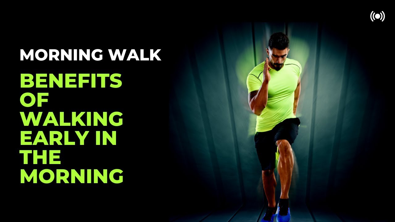 Benefits of walking early in the morning | Morning walk benefits - YouTube