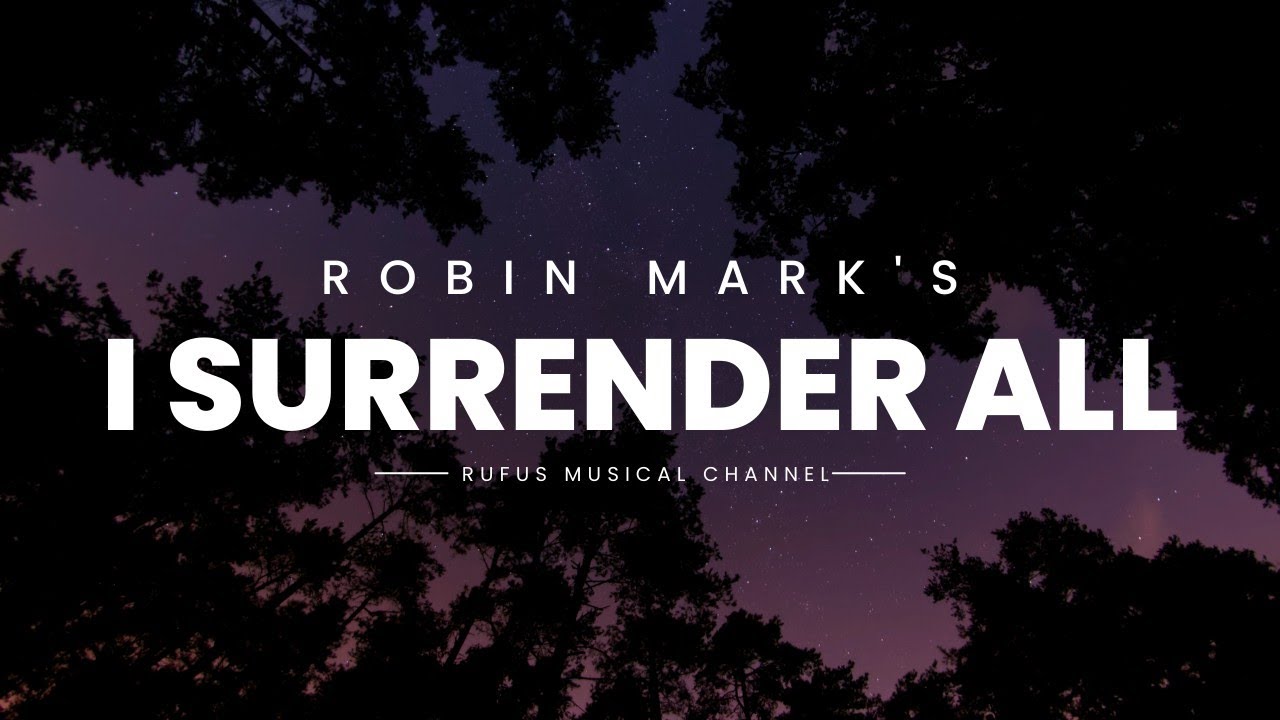 I Surrender All - Robin Mark - YouTube