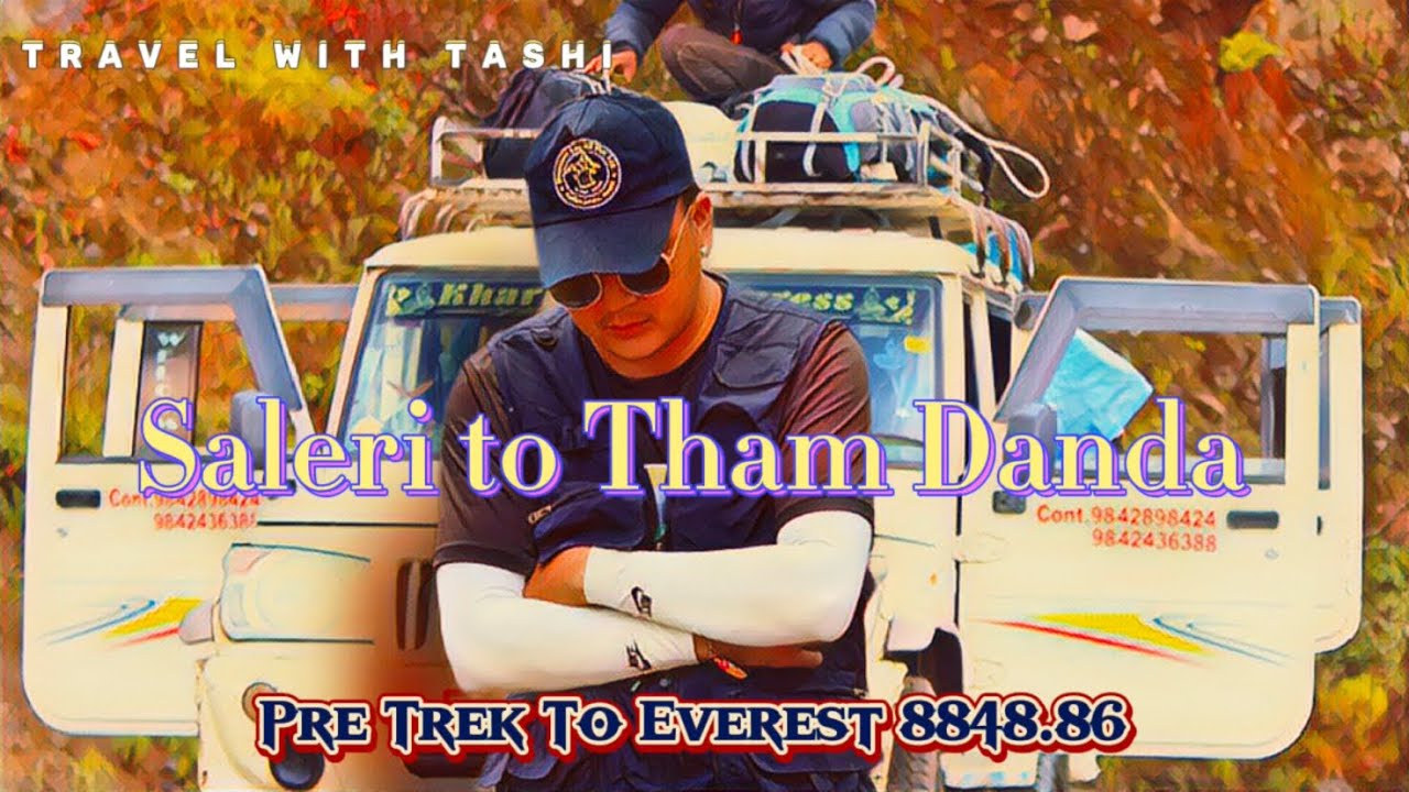 Drive from Saleri to Tham Danda, the starting point of EBC and other ...