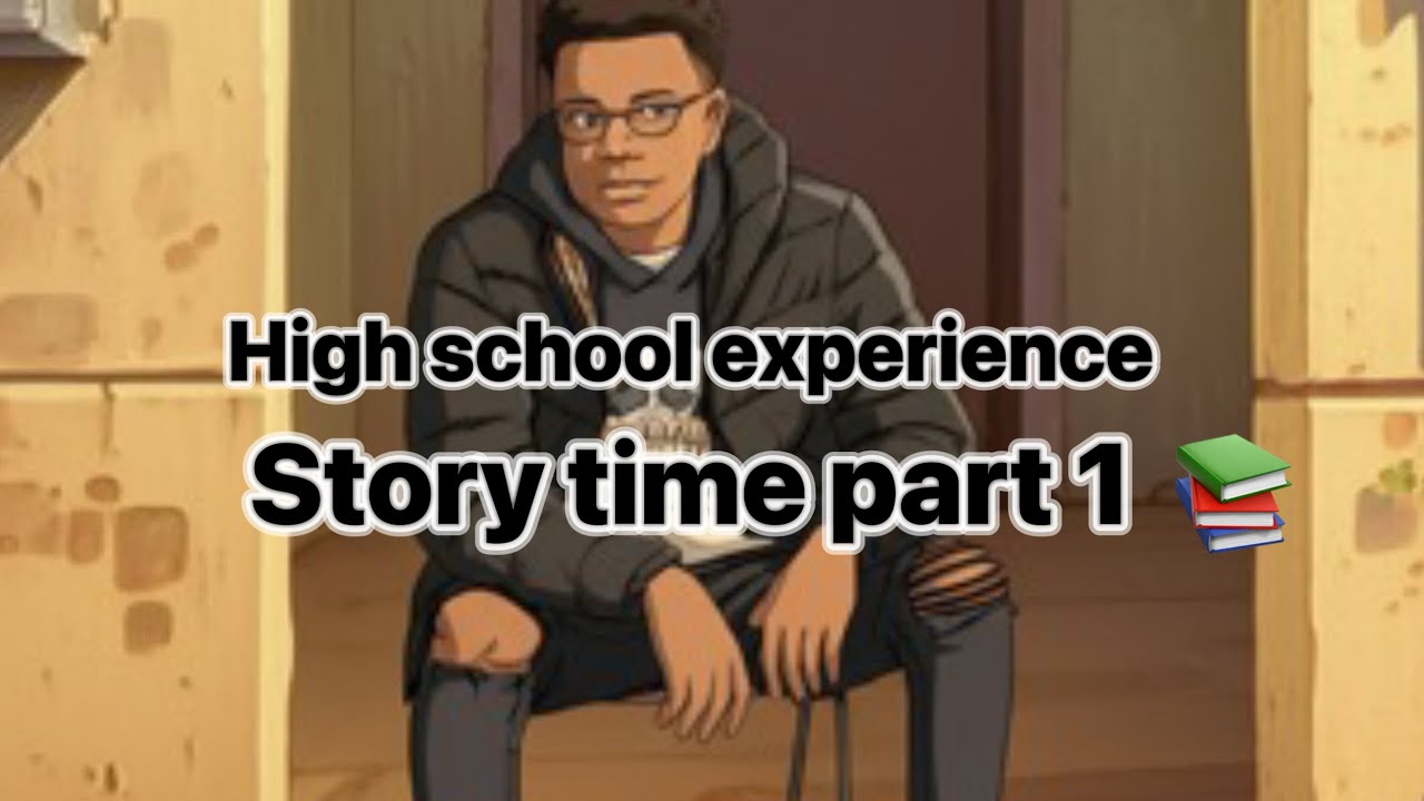 Story time part 1 (high school experience 9th 10th) - YouTube