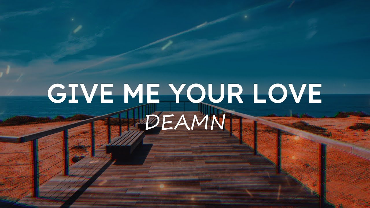 GIVE ME YOUR LOVE - DEAMN LYRICS VIETSUB | imphu - YouTube