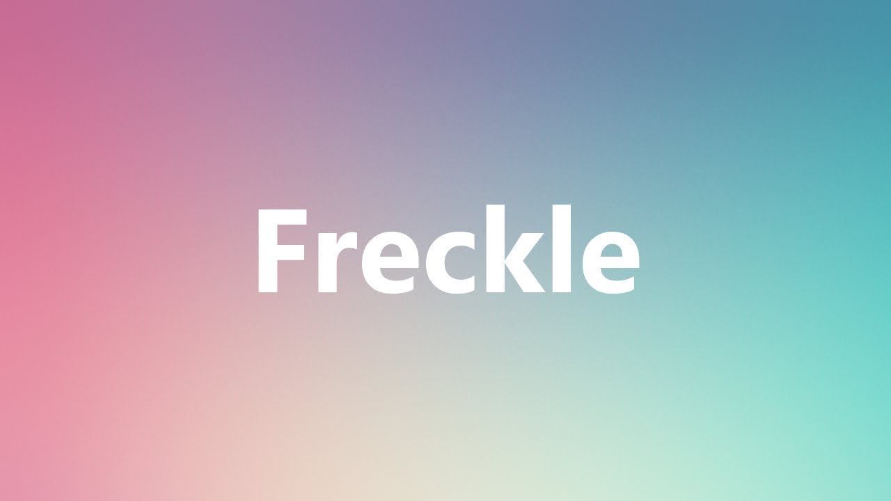 Freckle - Medical Definition - YouTube