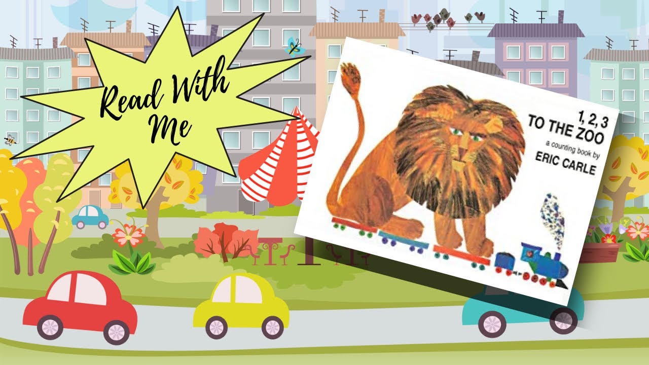 Children s Books Read Aloud 1 2 3 To The Zoo A Counting Book By Eric