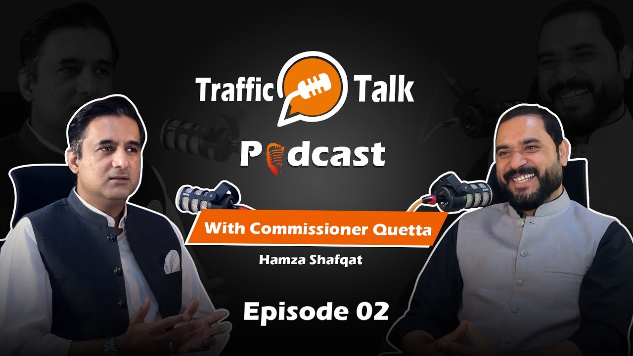 Traffic Talk with Omar Ajmal | Commissioner Quetta Muhammad Hamza ...