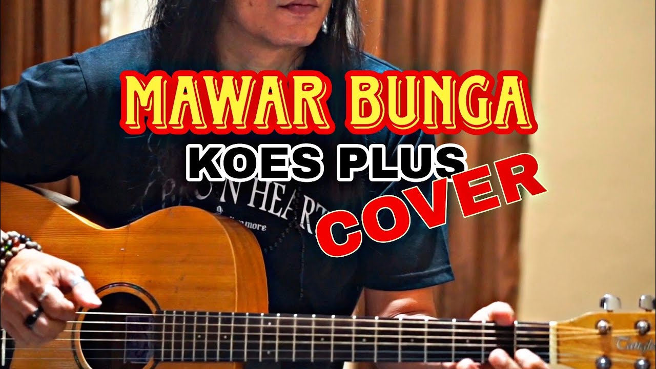 KOES PLUS - MAWAR BUNGA ( COVER ) - YouTube