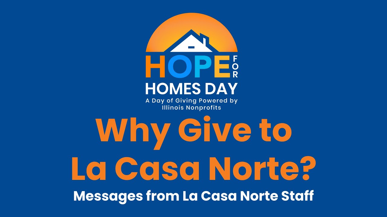 Why Give to La Casa Norte on 'Hope for Homes Day'? - A Message from ...