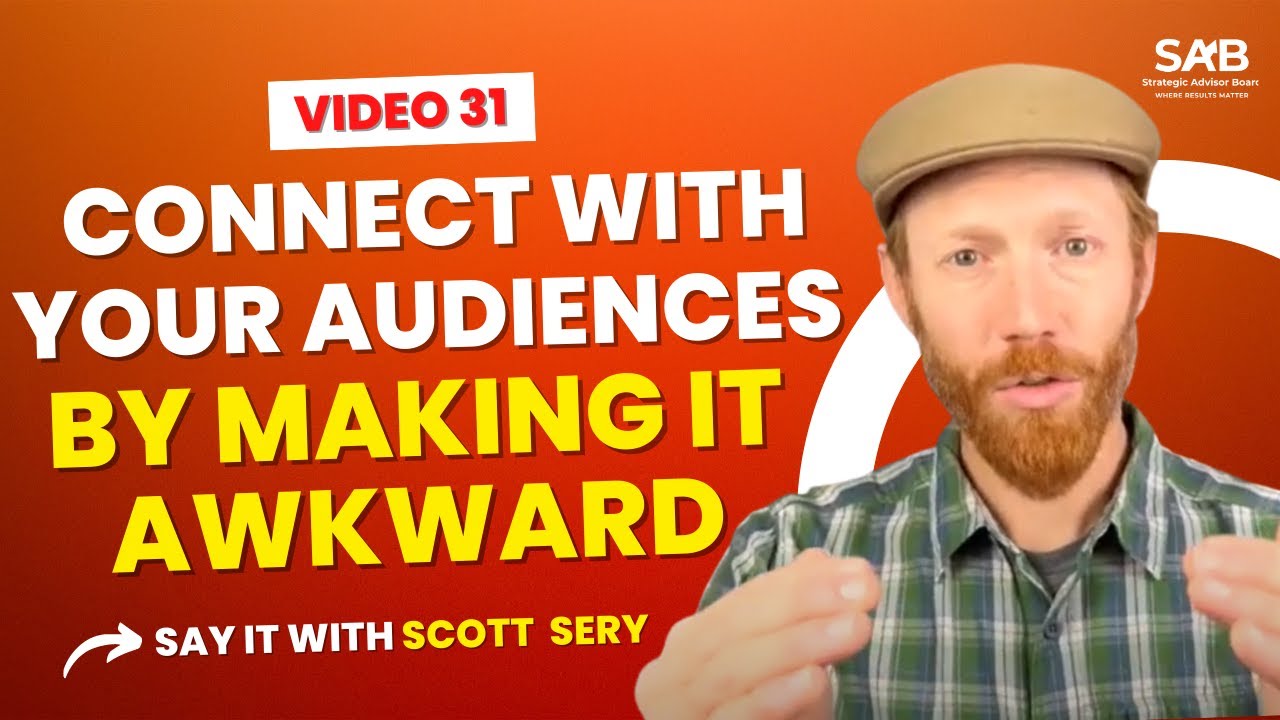 Connect with Your Audiences by Making it Awkward - Say it With Scott ...