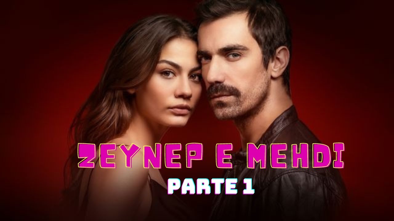 A HISTÓRIA DE ZEYNEP E MEHDI [PARTE 1] (HD) - YouTube