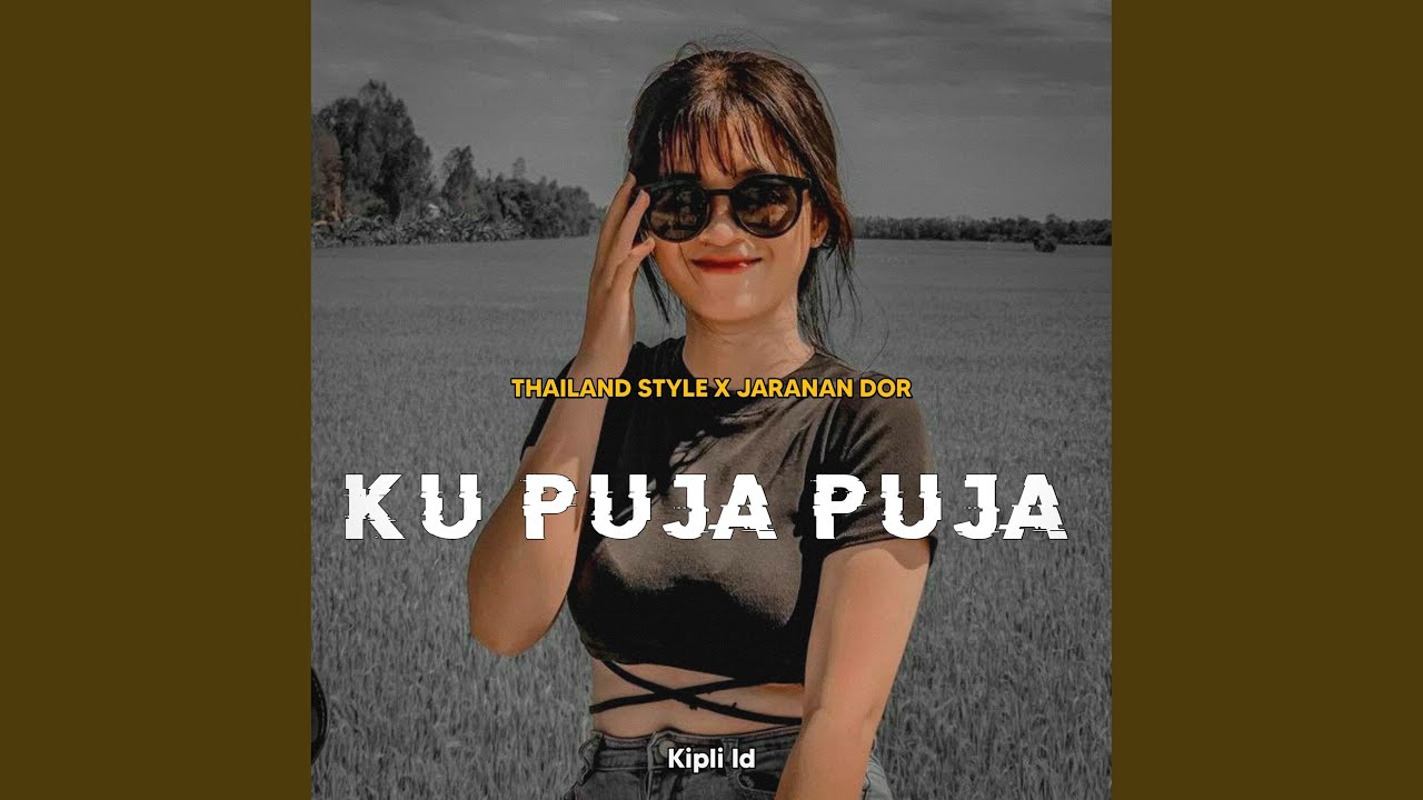 DJ KU PUJA PUJA THAILAND STYLE - YouTube