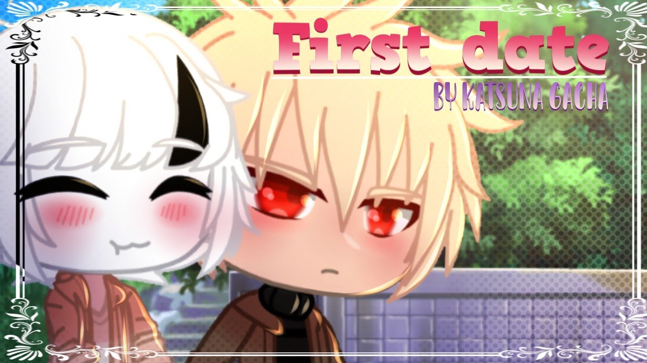 First Date || Gacha Club || Katsuki B. x Y/N - YouTube