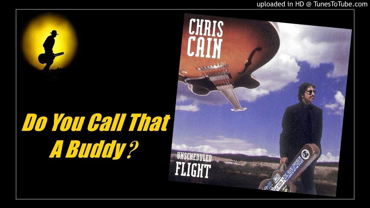 Chris Cain - Do You Call That A Buddy? (Kostas A~171) - YouTube