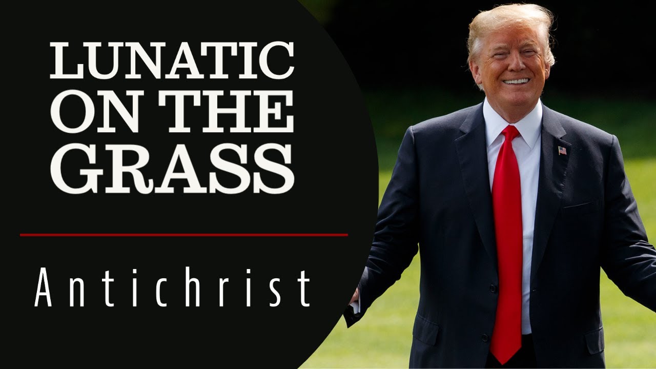 The Lunatic on the Grass: Donald J. Trump | Antichrist 45 - YouTube Music