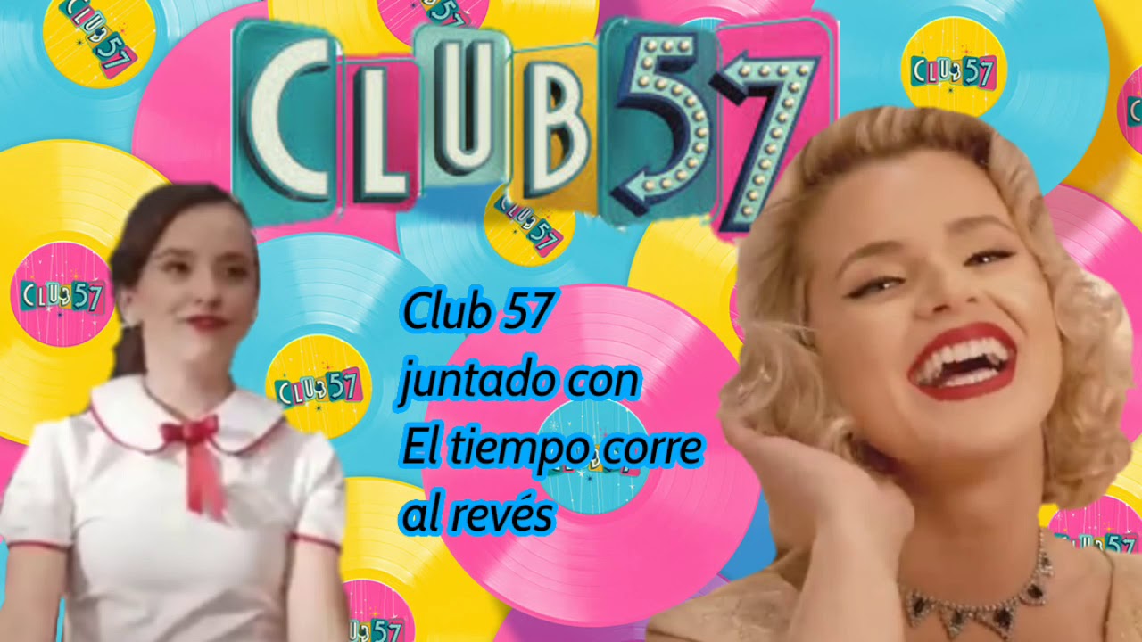 Club 57-Club 57 juntado con El tiempo corre al revés-oficial audio ...