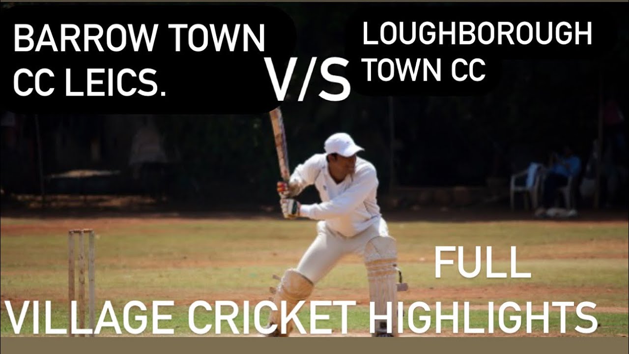 Barrow town cc leics & Loughborough town cc cricket highlights ...