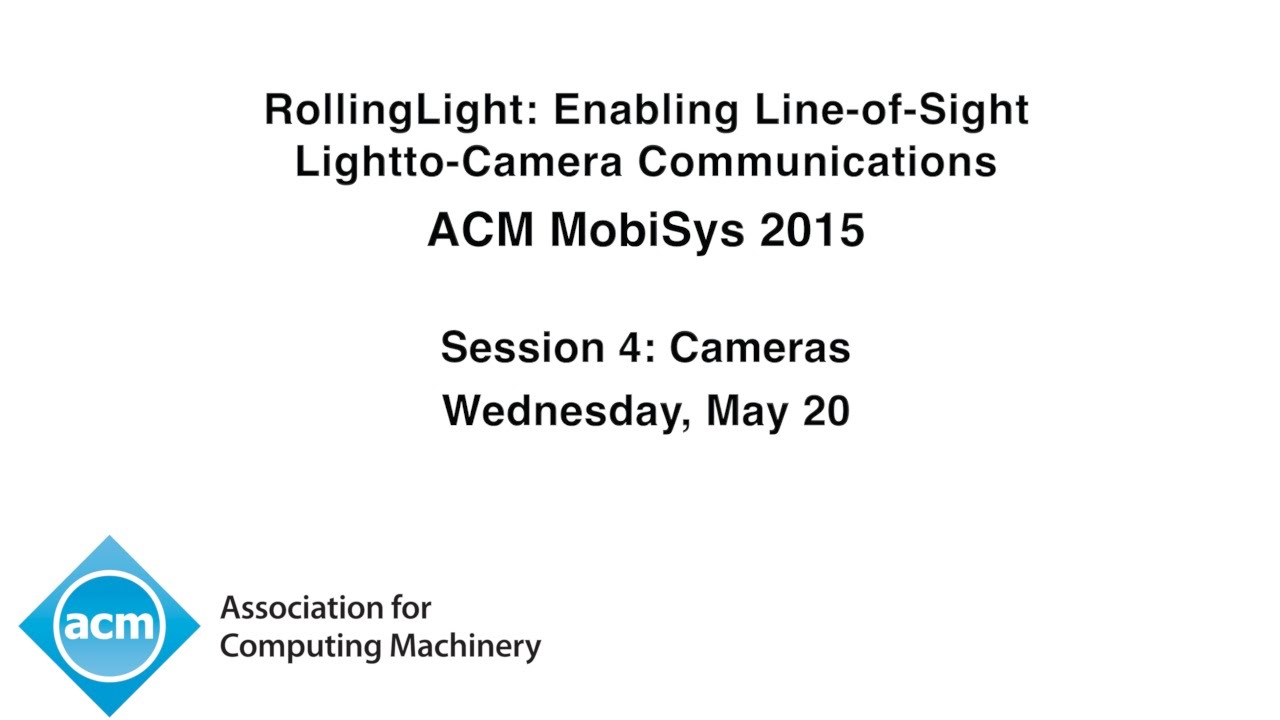 MobiSys 2015 - RollingLight: Enabling Line-of-Sight Light-to-Camera ...