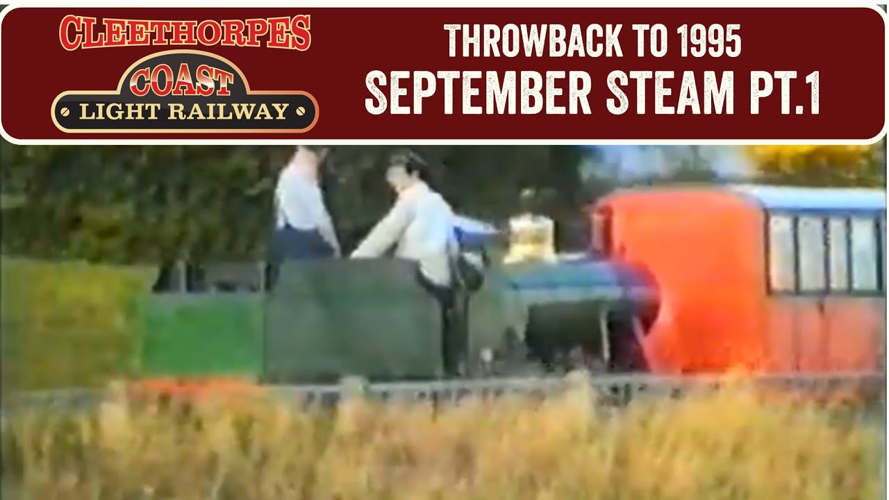 Throwback to 1995 - September Steam Pt.1 - Cleethorpes Coast Light ...