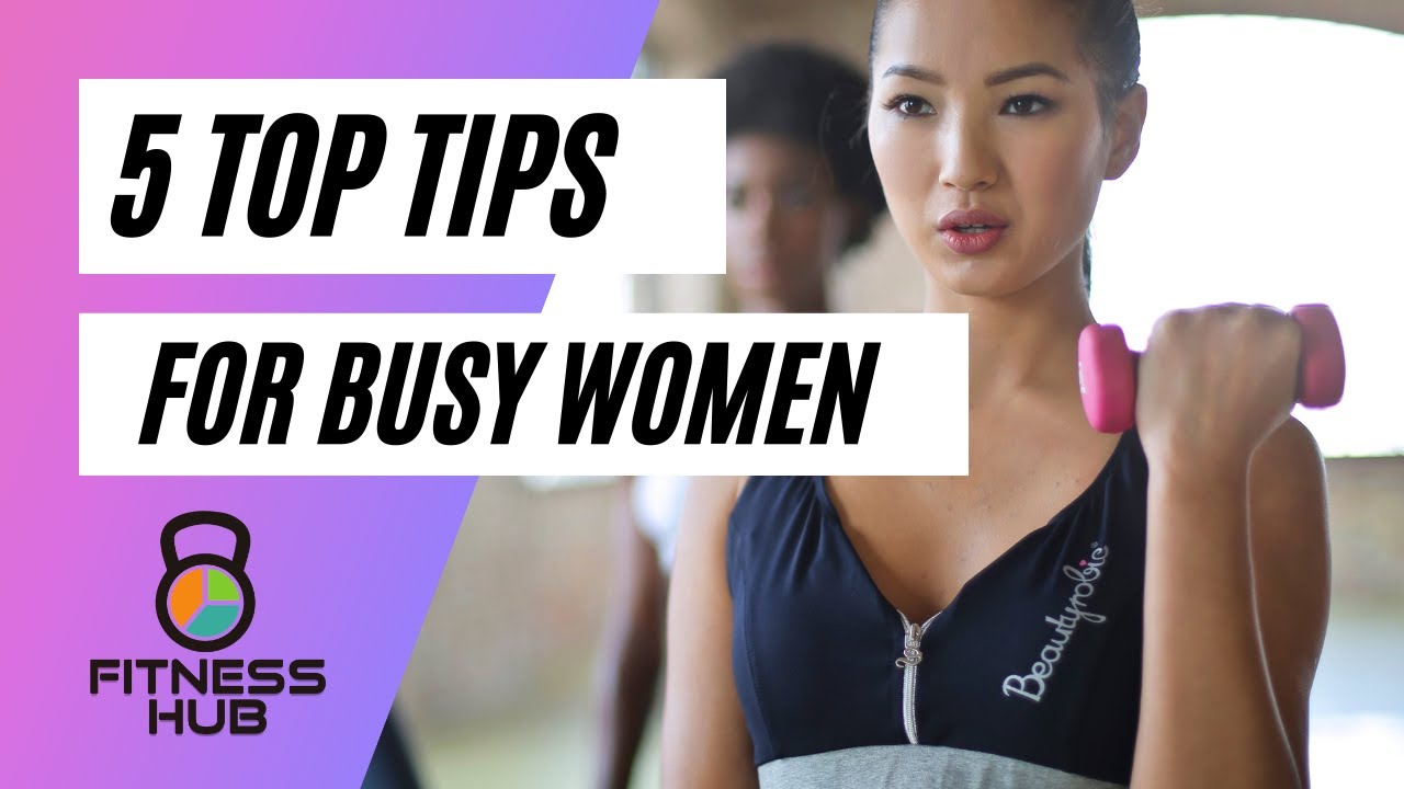 5 Top Fitness Tips for Busy Women - Women's Health / Fitness / Diet ...