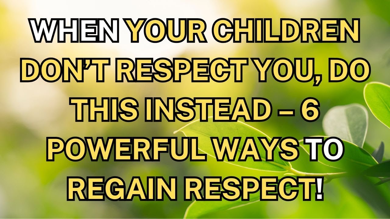 When Your Children Don’t Respect You, Do THIS Instead – 6 Powerful Ways ...