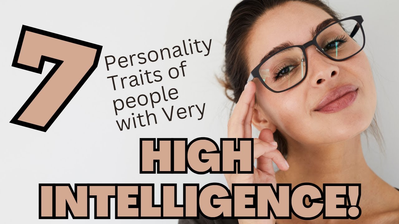 7 Personality Traits of People with Very High Intelligence - YouTube