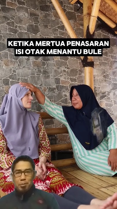 MERTUA PENASARAN ISI OTAK MENANTU BULE - YouTube