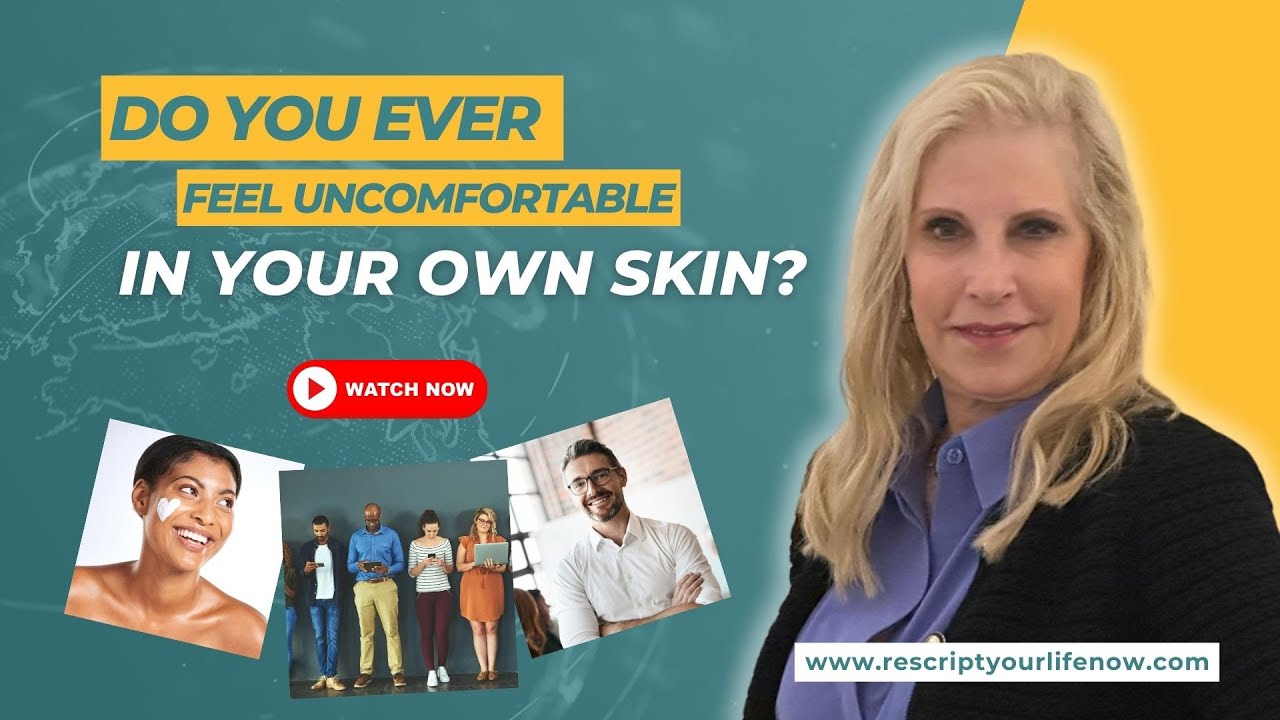 Do You Ever Feel Uncomfortable In Your Own Skin Holistic Life Coach Rescript Your Life Now