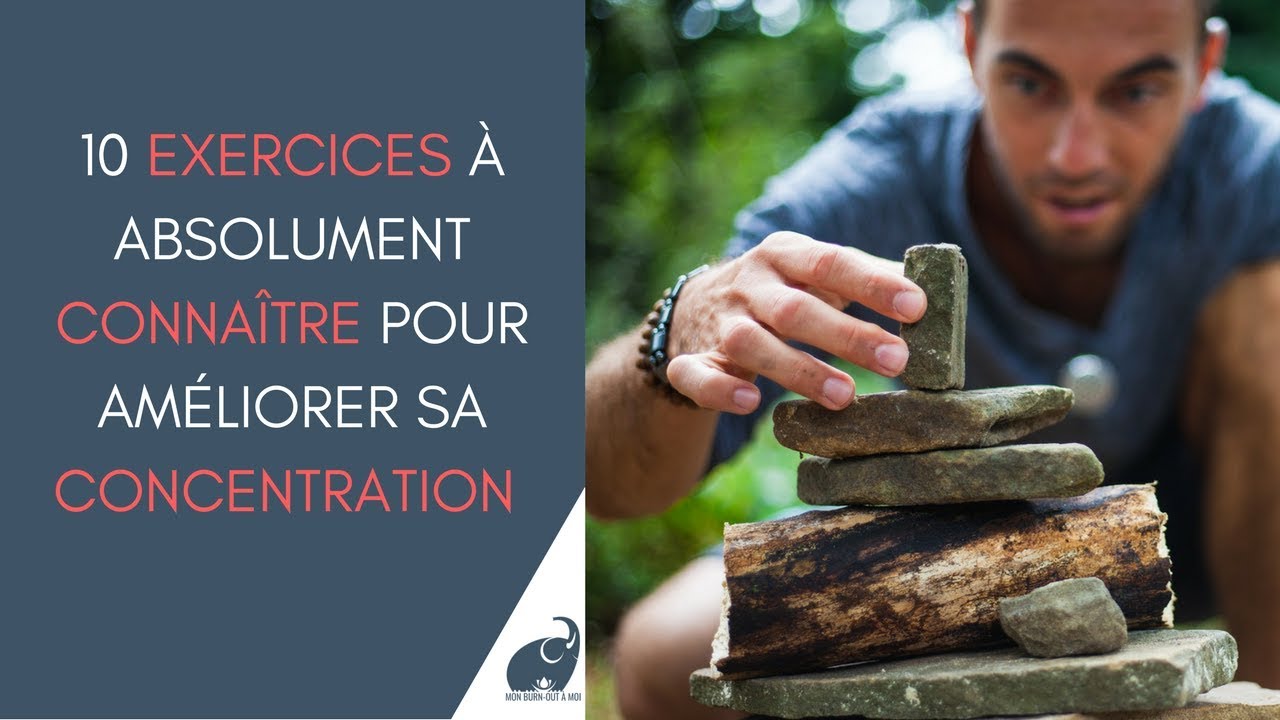 Améliorer sa concentration : 10 exercices qui ont faire leur preuve ...
