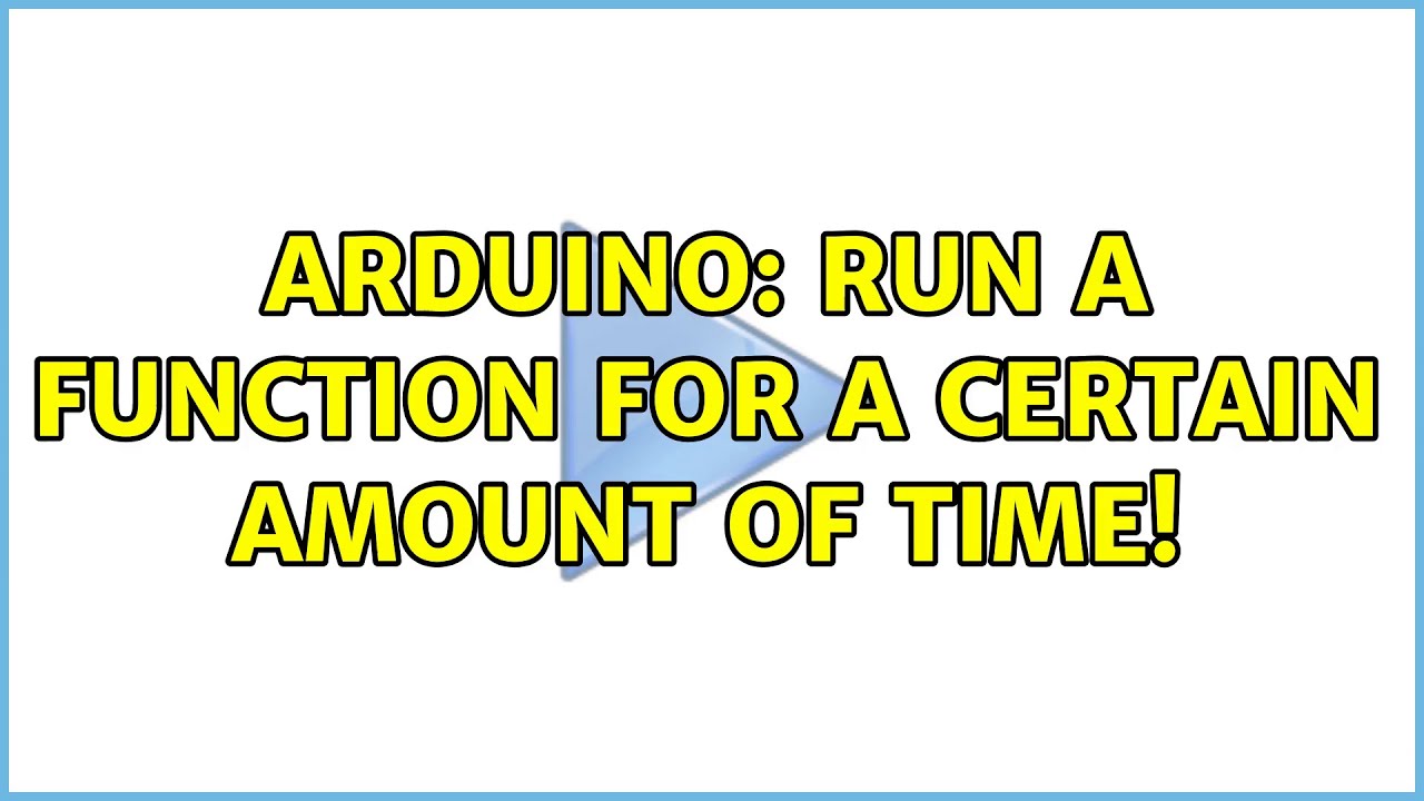 Arduino: run a function for a certain amount of time! (2 Solutions ...