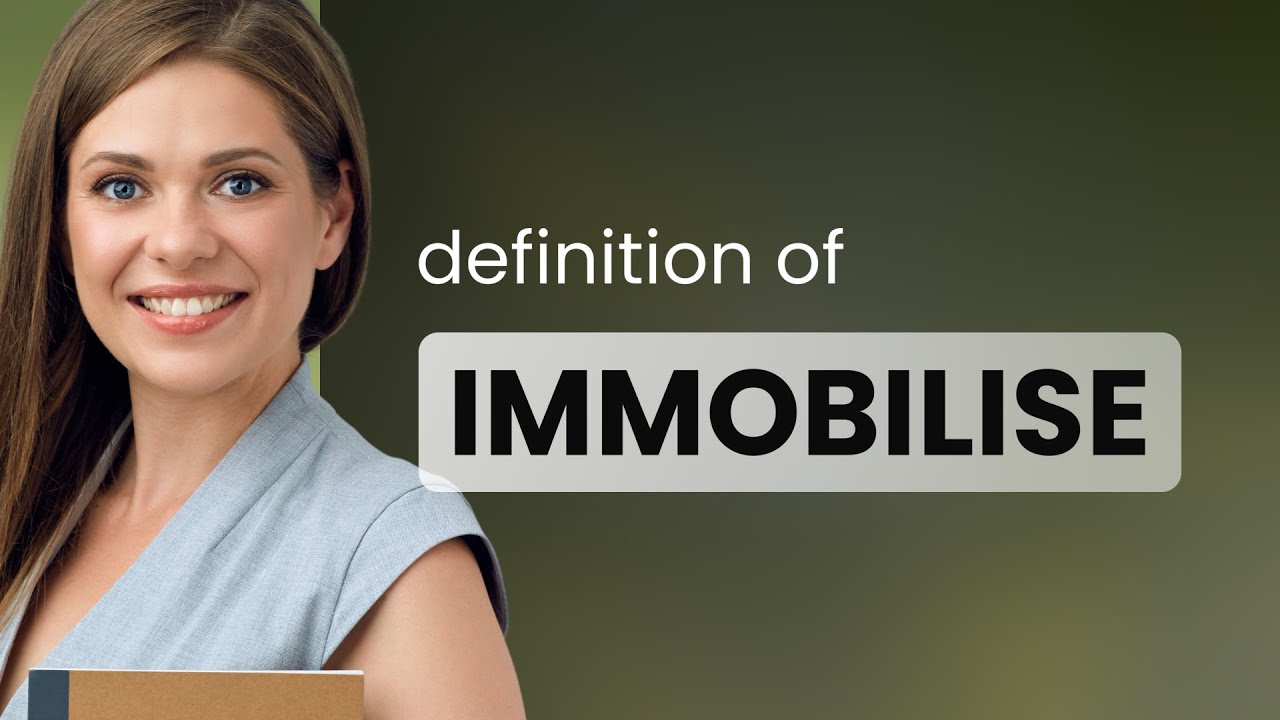 Immobilise | definition of IMMOBILISE - YouTube