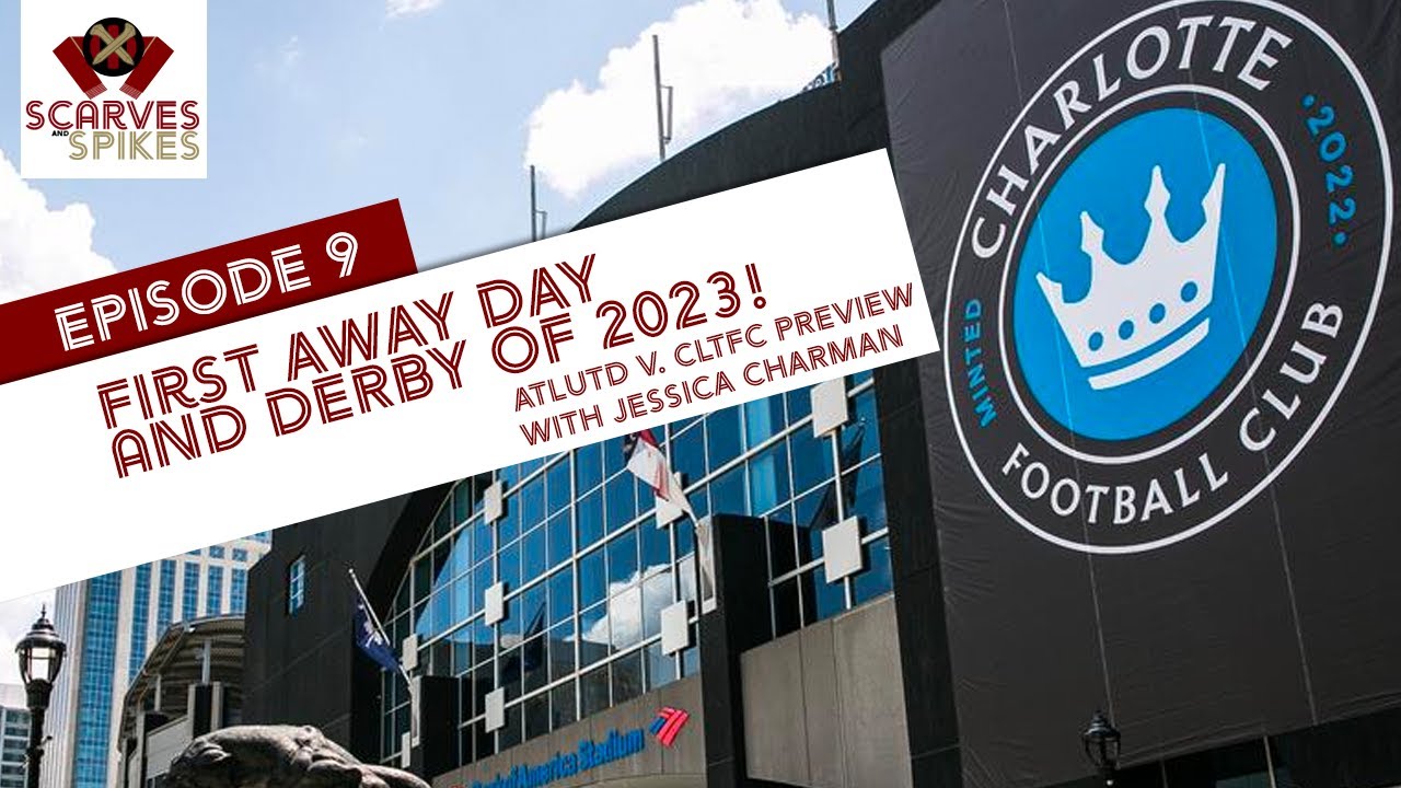 Ep. 9 ⚽️ Previewing Atlanta United Away Day vs. Charlotte FC w/ Jessica ...