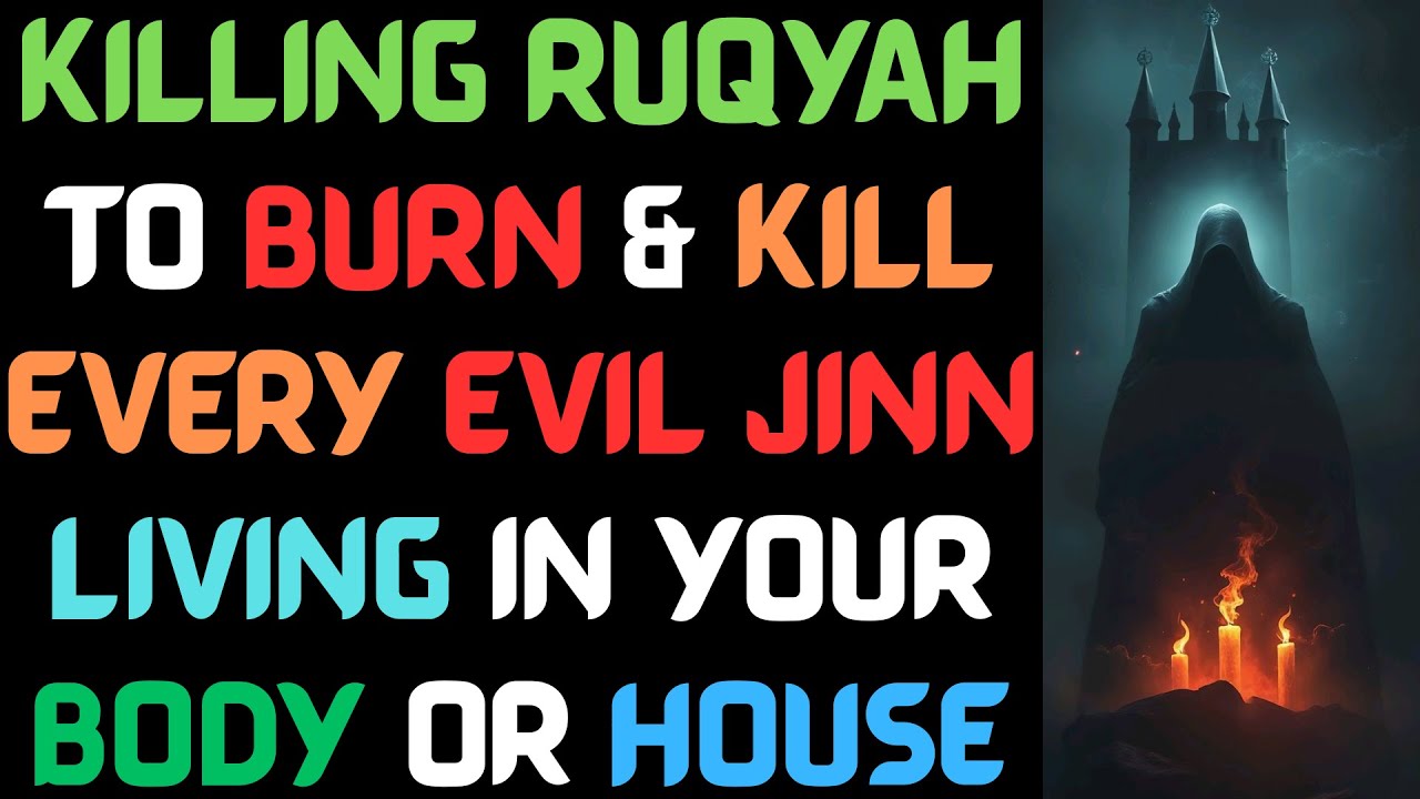 KILLING RUQYAH to BURN & KILL EVERY EVIL JINN Living in Your Body or ...