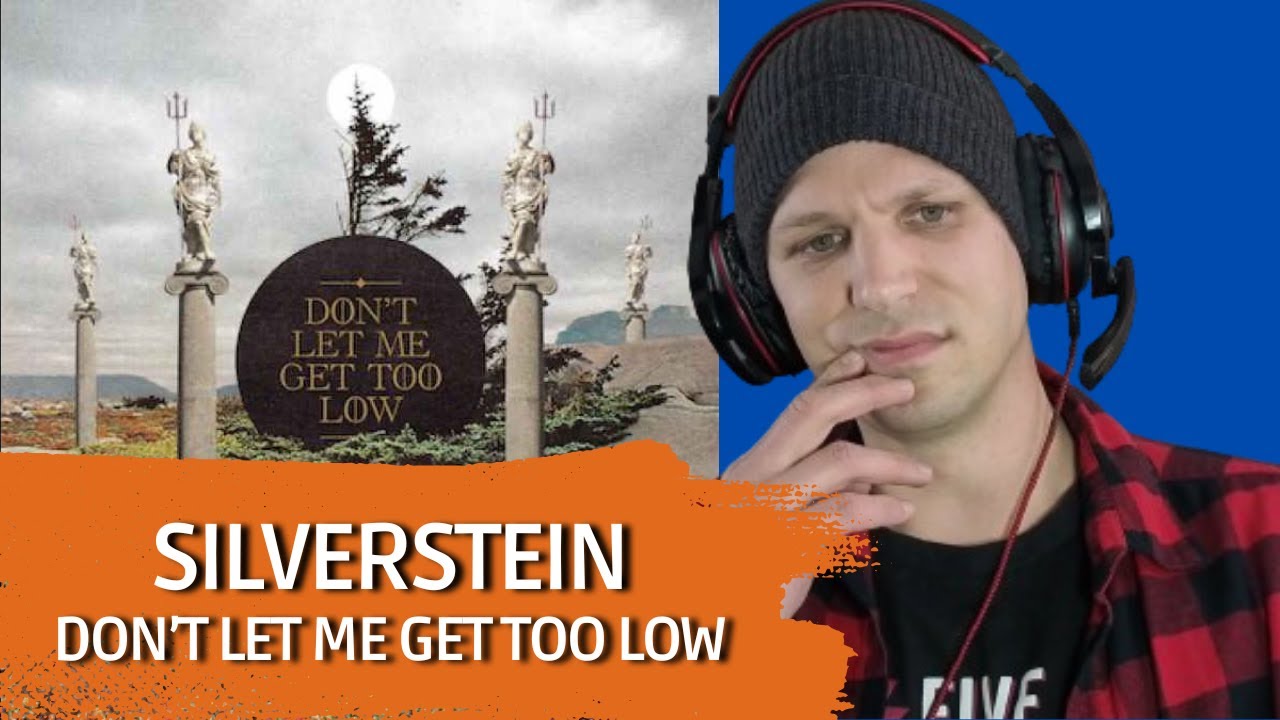 Silverstein got me real low (Don't Let Me Get Too Low reaction ...
