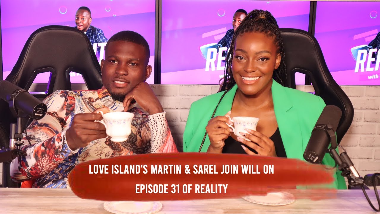 Reality Ep. 31: Love Island’s Martin Akinola Spills Juicy Villa Tea ...