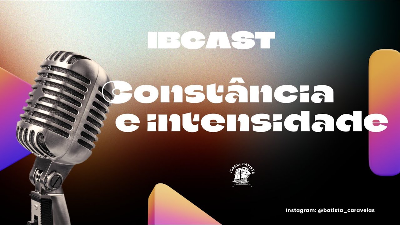 CONSTÂNCIA E INTENSIDADE #1 - iBCast - YouTube