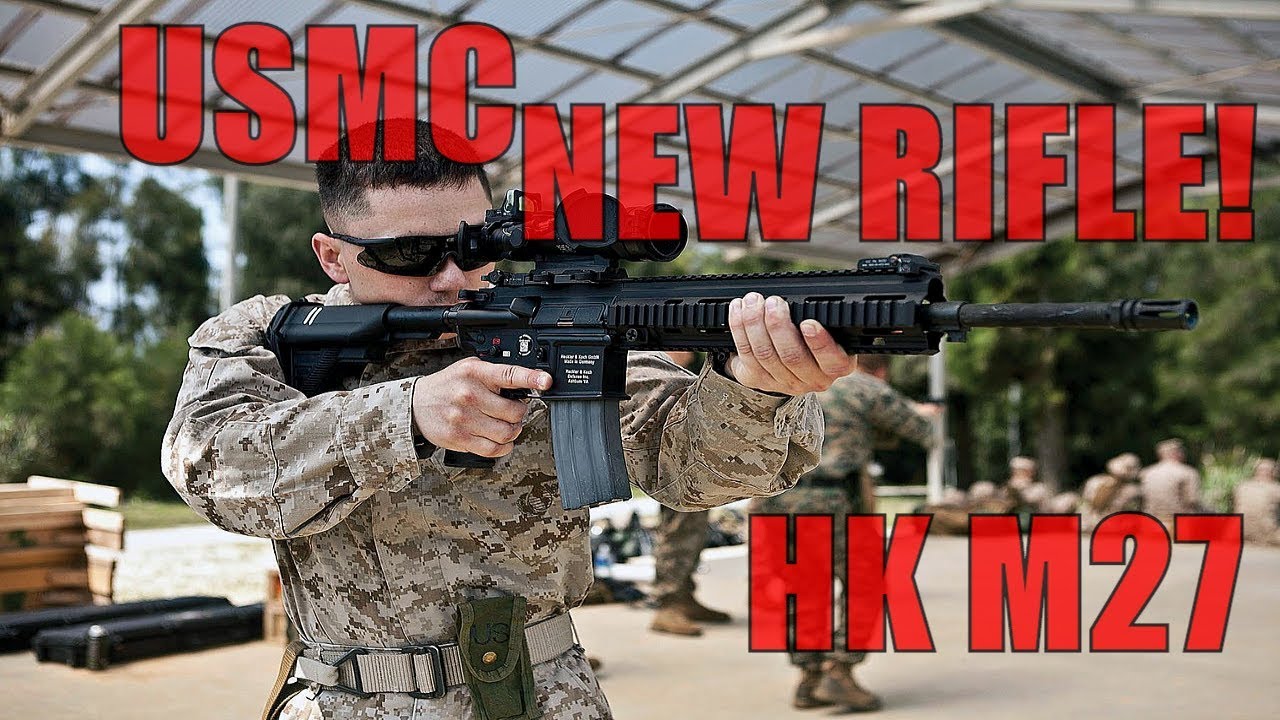 USMC NEW RIFLE!!! THE HK M27 - YouTube