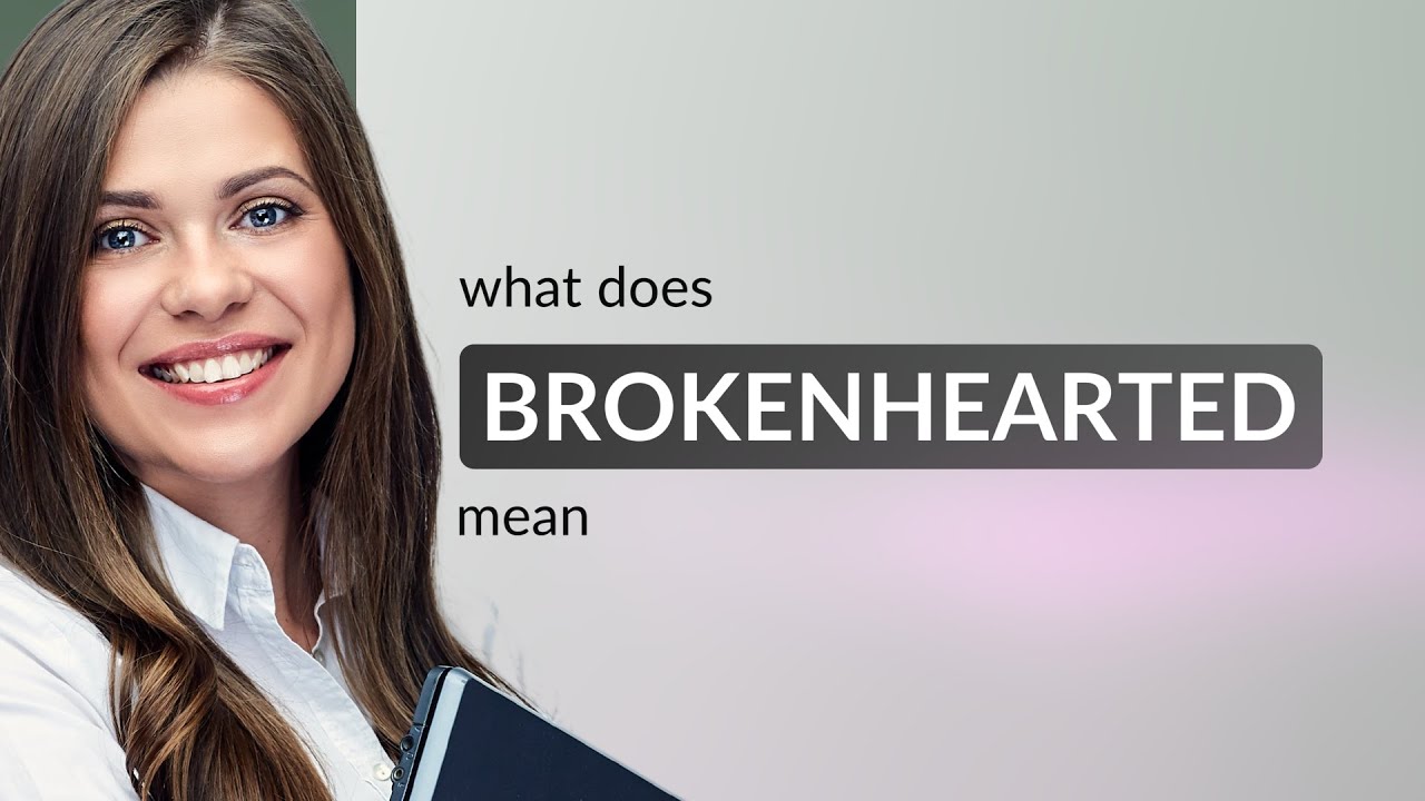 Brokenhearted — meaning of BROKENHEARTED - YouTube