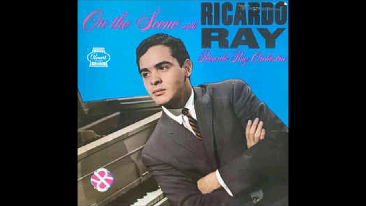 RICARDO RAY: On The Scene With Ricardo Ray Orchestra. - YouTube